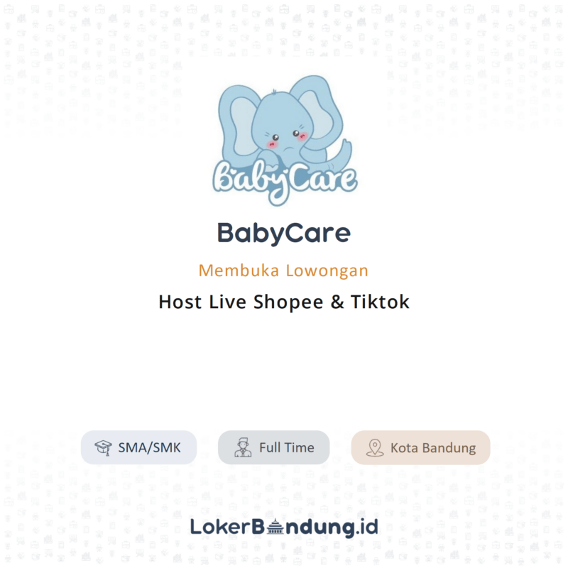 Lowongan Kerja Host Live Shopee & Tiktok di BabyCare - LokerBandung.id