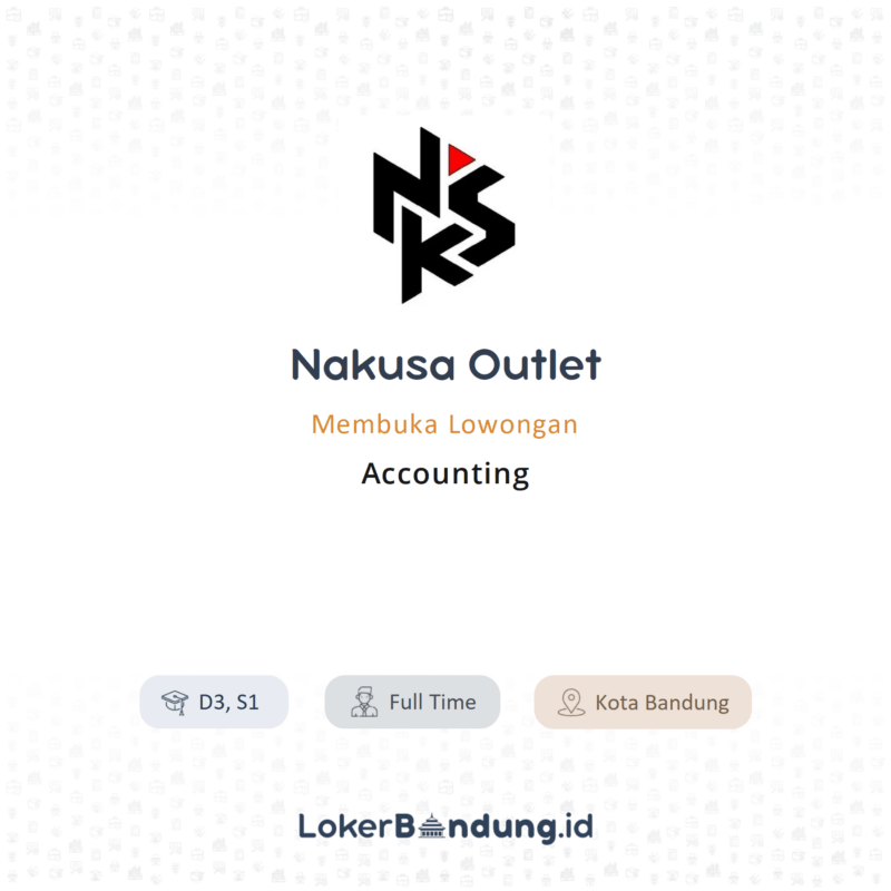 Lowongan Kerja Accounting di Nakusa Outlet - LokerBandung.id
