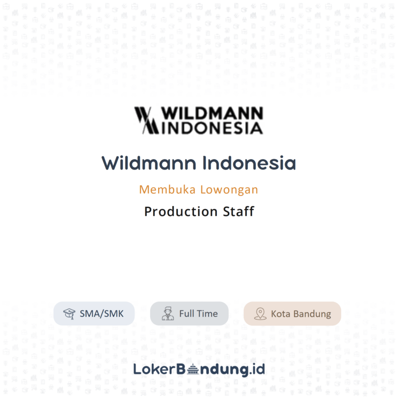 Lowongan Kerja Production Staff di Wildmann Indonesia - LokerBandung.id