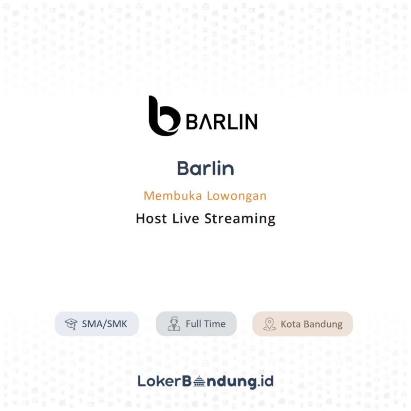 Lowongan Kerja Host Live Streaming di Barlin - LokerBandung.id