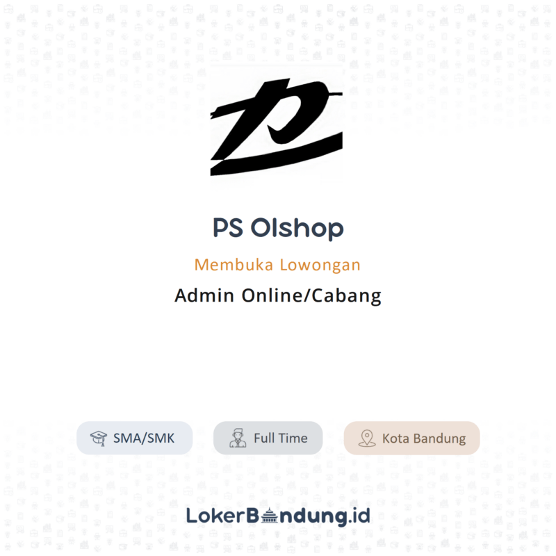 Lowongan Kerja Admin Online/Cabang di PS Olshop - LokerBandung.id