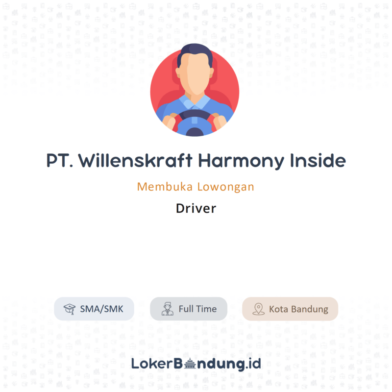 Lowongan Kerja Driver di PT. Willenskraft Harmony Inside - LokerBandung.id