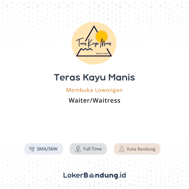 Lowongan Kerja Waiter/Waitress di Teras Kayu Manis - LokerBandung.id