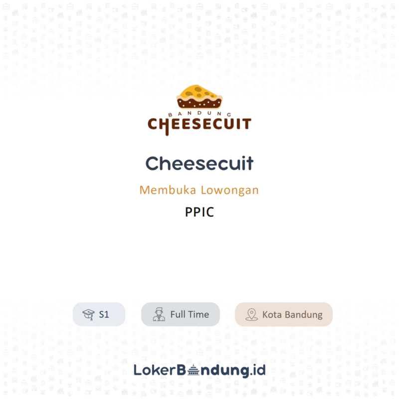 Lowongan Kerja PPIC di Cheesecuit - LokerBandung.id