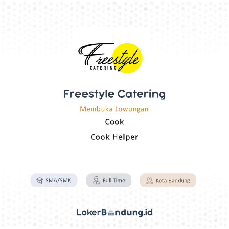 Lowongan Kerja Cook - Cook Helper di Freestyle Catering - LokerBandung.id