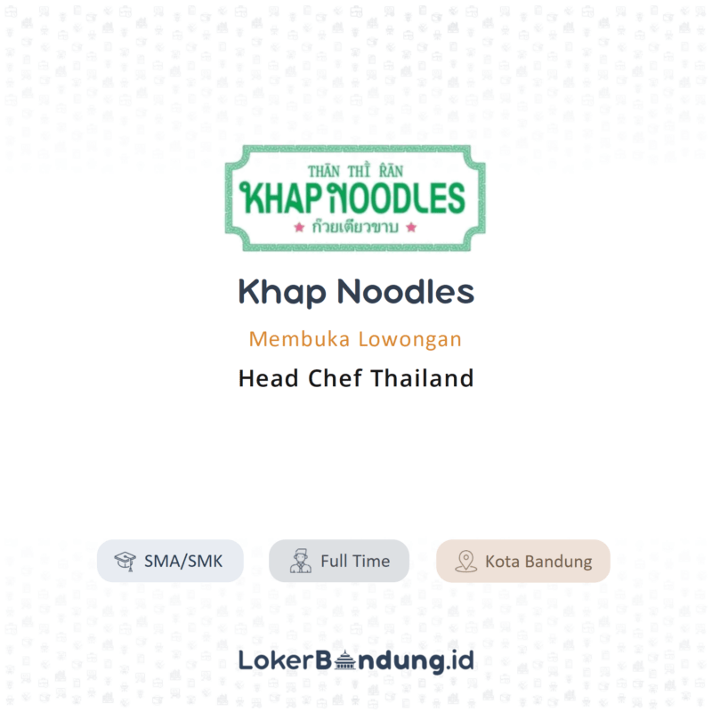 Lowongan Kerja Head Chef Thailand di Khap Noodles - LokerBandung.id