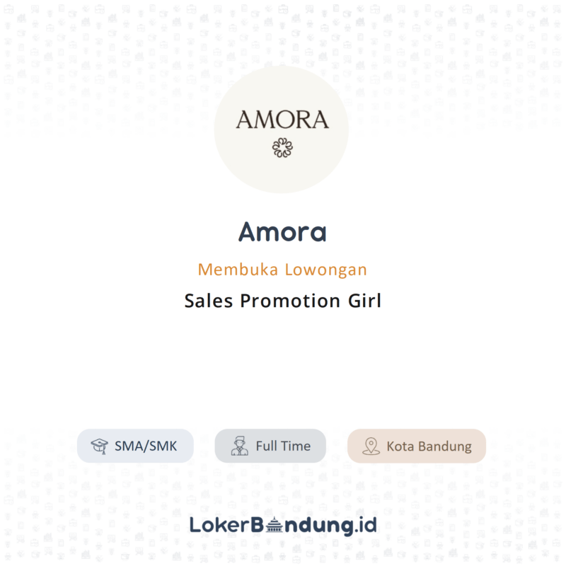 Lowongan Kerja Sales Promotion Girl di Amora - LokerBandung.id