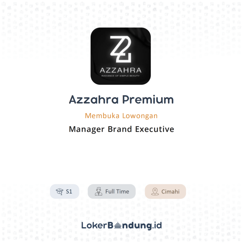 Lowongan Kerja Manager Brand Executive di Azzahra Premium - LokerBandung.id