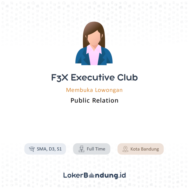 Lowongan Kerja Public Relation di F3X Executive Club - LokerBandung.id