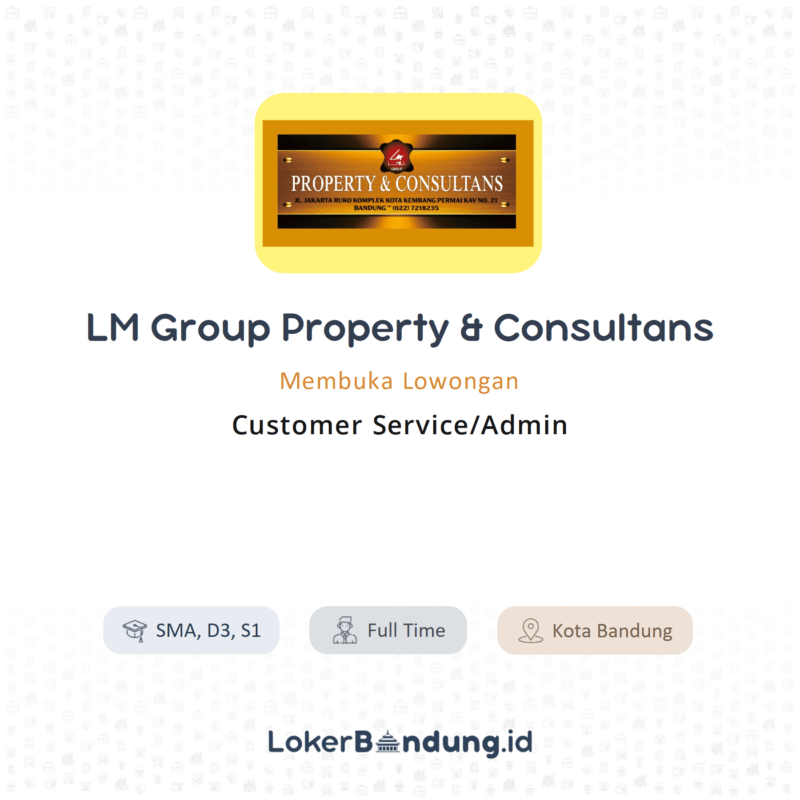Lowongan Kerja Customer Service/Admin di LM Group Property & Consultans - LokerBandung.id