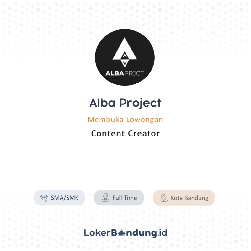 Lowongan Kerja Content Creator di Alba Project - LokerBandung.id