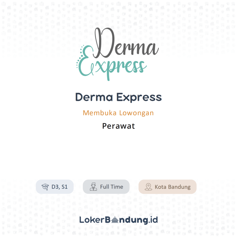 Lowongan Kerja Perawat di Derma Express - LokerBandung.id