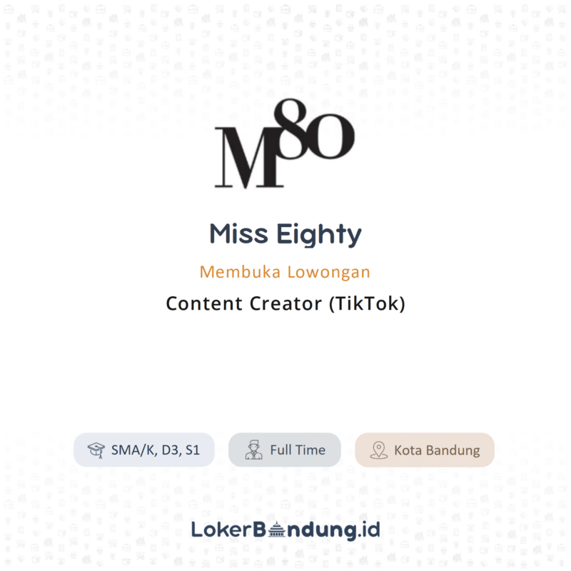 Lowongan Kerja Content Creator (TikTok) di Miss Eighty - LokerBandung.id