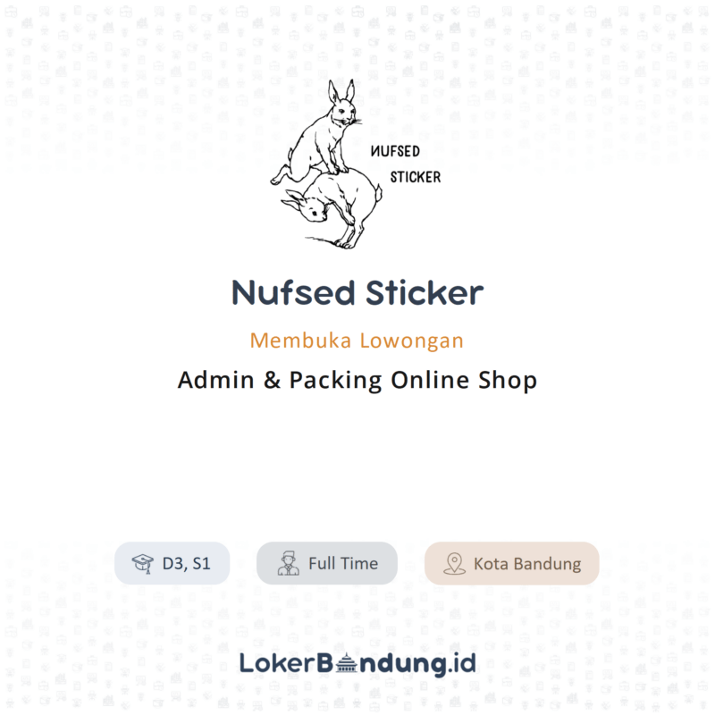 Lowongan Kerja Admin & Packing Online Shop di Nufsed Sticker - LokerBandung.id