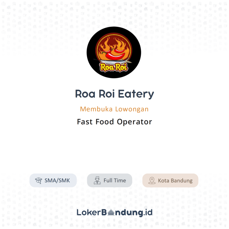Lowongan Kerja Fast Food Operator di Roa Roi Eatery - LokerBandung.id