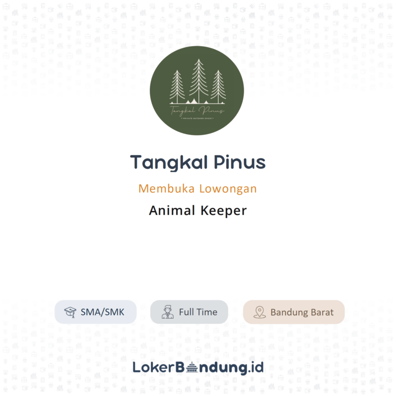 Lowongan Kerja Animal Keeper di Tangkal Pinus - LokerBandung.id