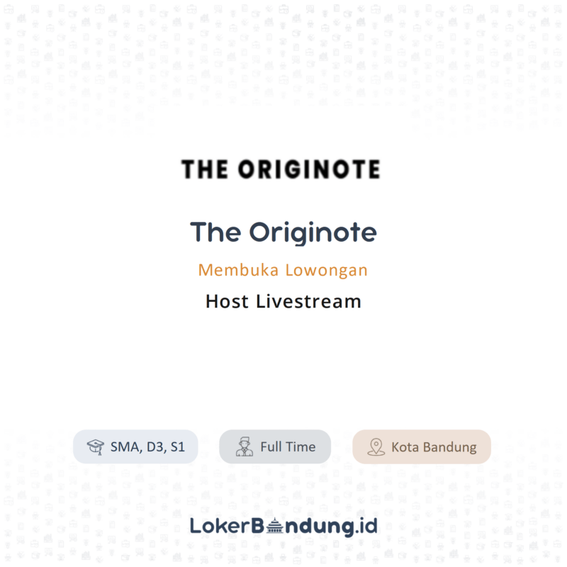 Lowongan Kerja Host Livestream di The Originote - LokerBandung.id