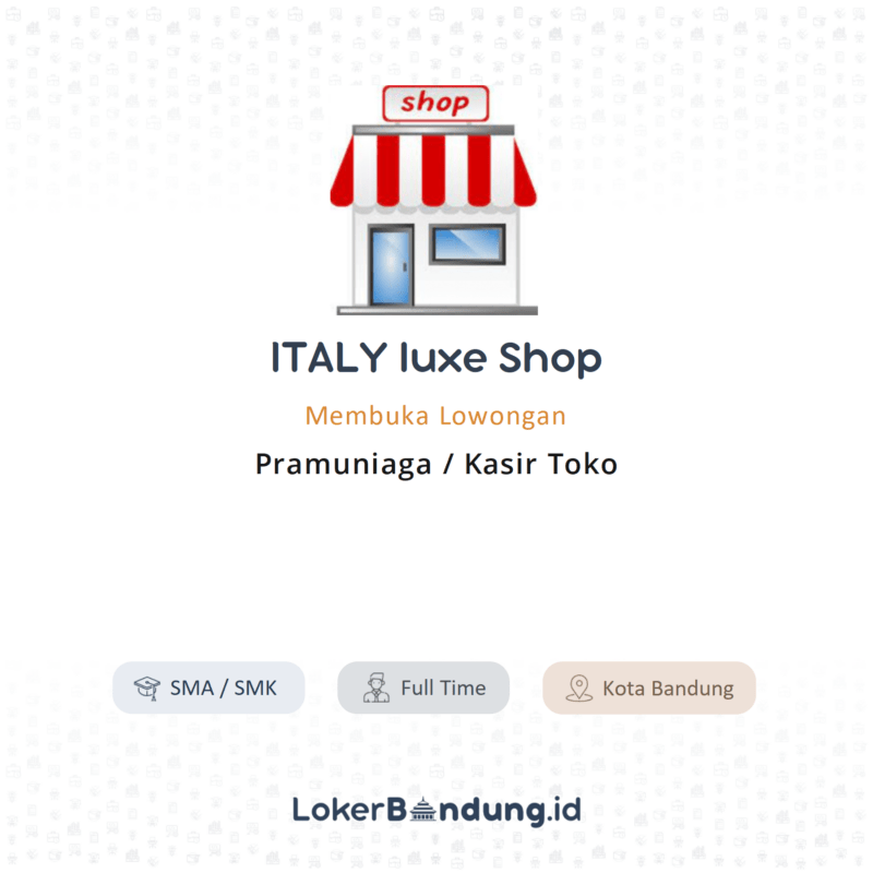Lowongan Kerja Pramuniaga / Kasir Toko di ITALY Luxe Shop - LokerBandung.id