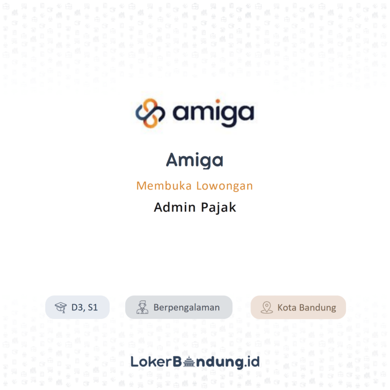 Lowongan Kerja Admin Pajak di Amiga - LokerBandung.id