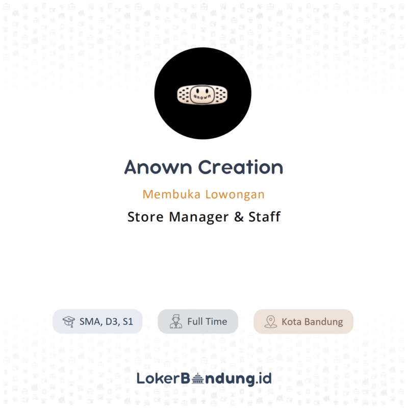 Lowongan Kerja Store Manager & Staff di Anown Creation - LokerBandung.id