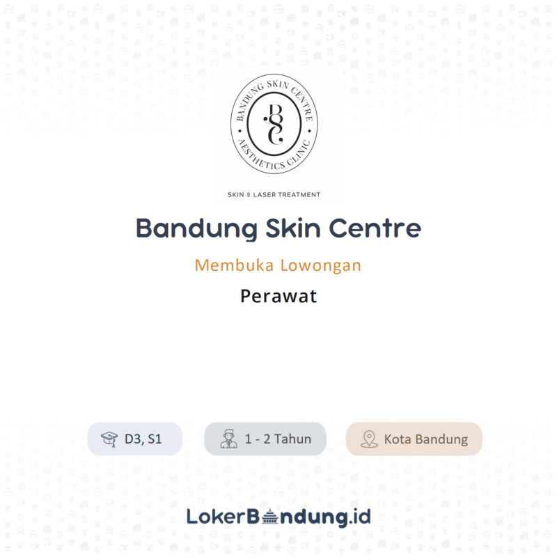 Lowongan Kerja Perawat di Bandung Skin Centre - LokerBandung.id