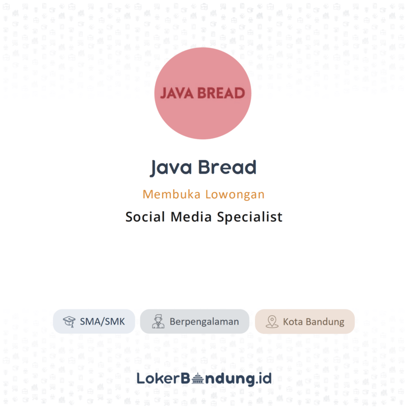 Lowongan Kerja Social Media Specialist di Java Bread - LokerBandung.id