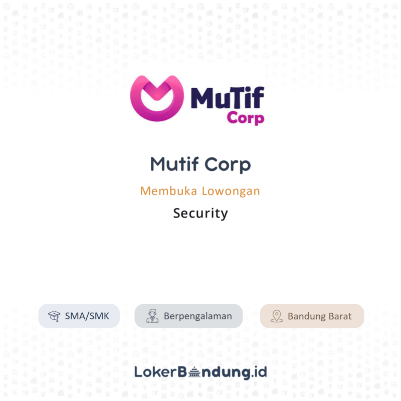 Lowongan Kerja Security di Mutif Corp - LokerBandung.id