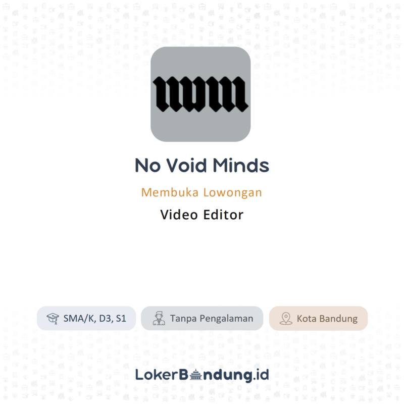 Lowongan Kerja Video Editor di No Void Minds - LokerBandung.id