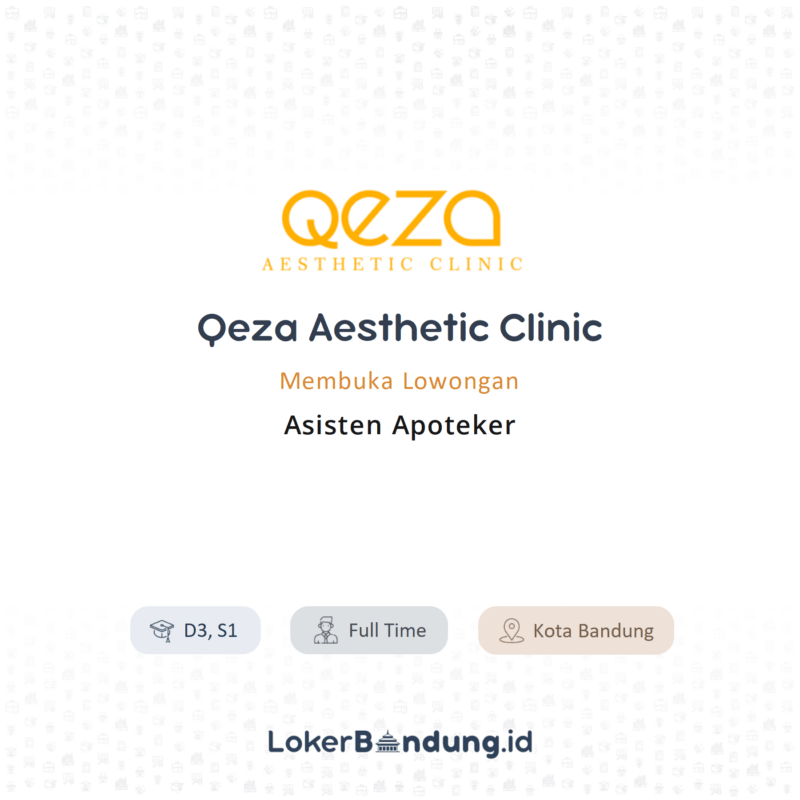 Lowongan Kerja Asisten Apoteker di Qeza Aesthetic Clinic - LokerBandung.id