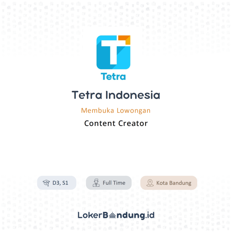 Lowongan Kerja Content Creator di Tetra Indonesia - LokerBandung.id