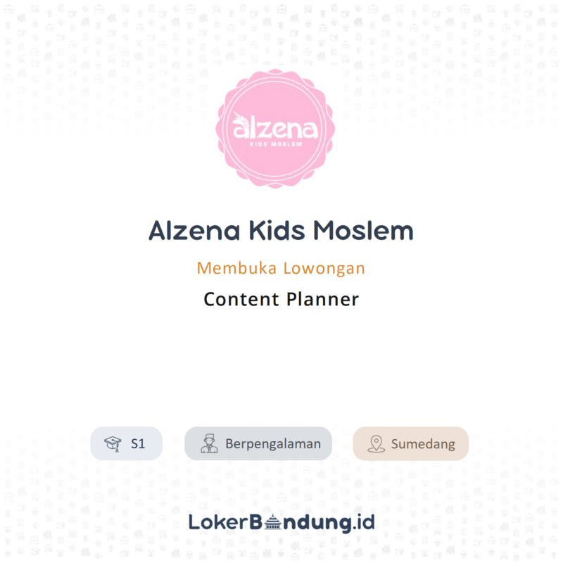 Lowongan Kerja Content Planner di Alzena Kids Moslem - LokerBandung.id