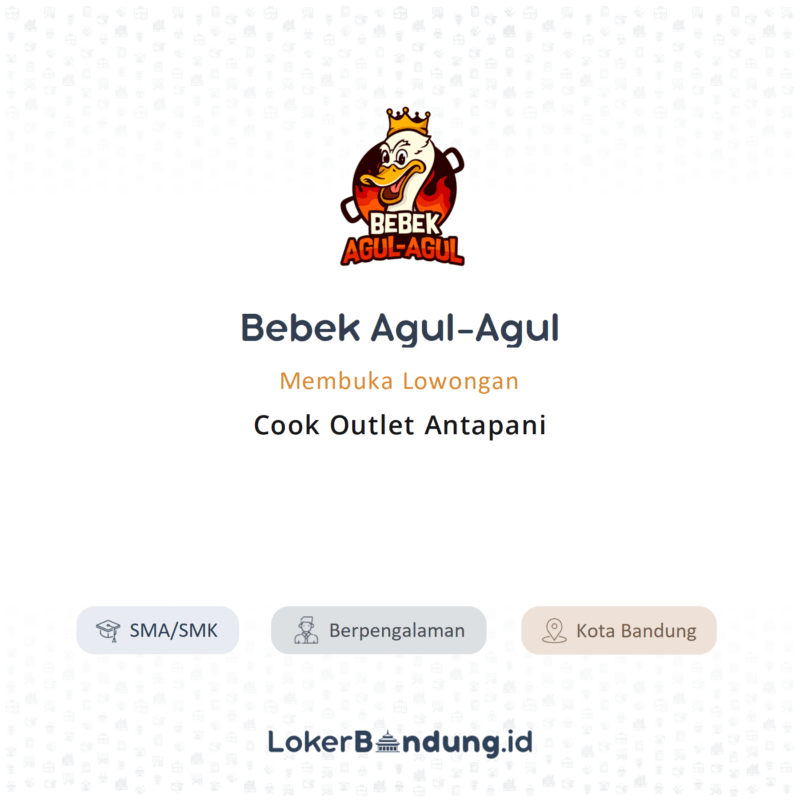 Lowongan Kerja Cook Outlet Antapani di Bebek Agul Agul - LokerBandung.id