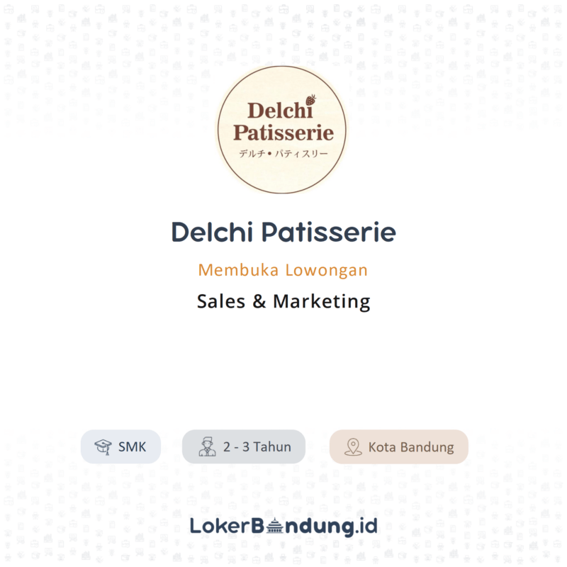 Lowongan Kerja Sales & Marketing di Delchi Patisserie - LokerBandung.id