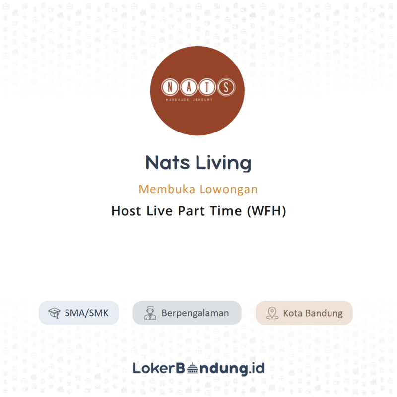 Lowongan Kerja Host Live Part Time (WFH) di Nats Living - LokerBandung.id