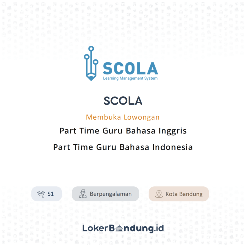 Lowongan Kerja Part Time Guru Bahasa Inggris - Part Time Guru Bahasa Indonesia di SCOLA ...