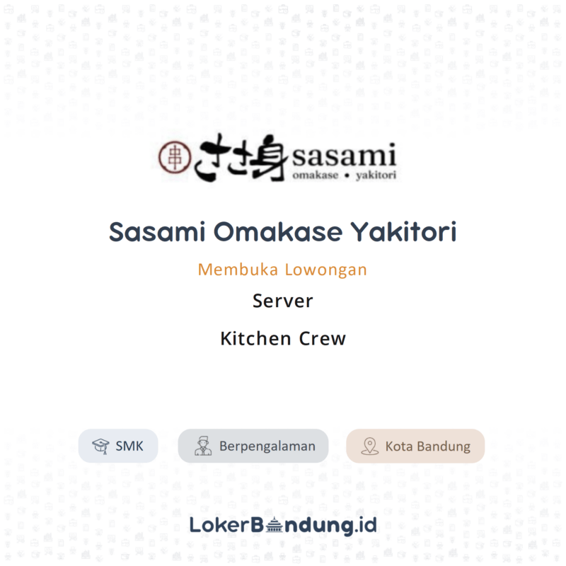 Lowongan Kerja Server - Kitchen Crew di Sasami Omakase Yakitori - LokerBandung.id