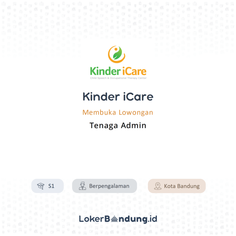 Lowongan Kerja Tenaga Admin di Kinder iCare - LokerBandung.id