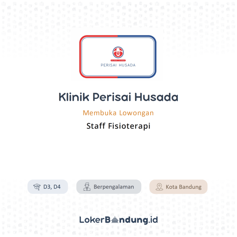 Lowongan Kerja Staff Fisioterapi di Klinik Perisai Husada - LokerBandung.id