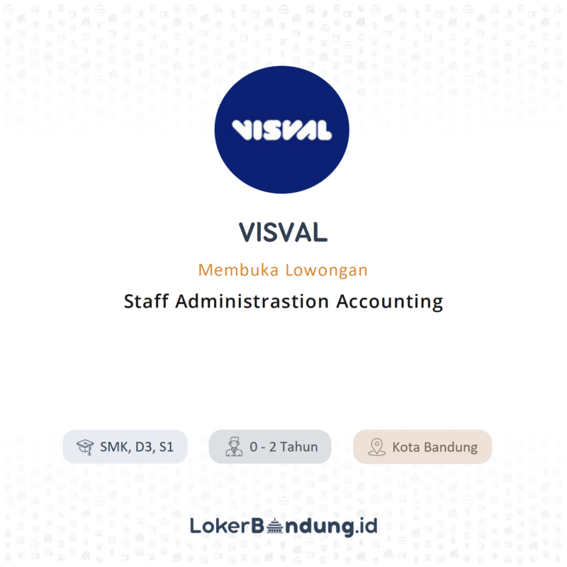Lowongan Kerja Staff Administrastion Accounting di VISVAL - LokerBandung.id