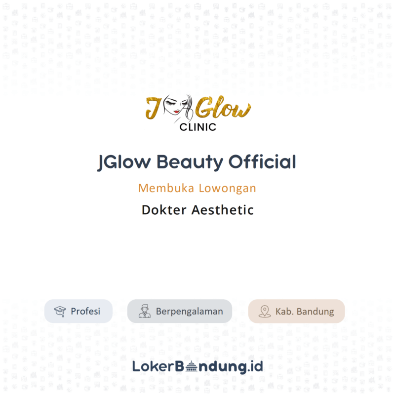 Lowongan Kerja Dokter Aesthetic di JGlow Beauty Official - LokerBandung.id