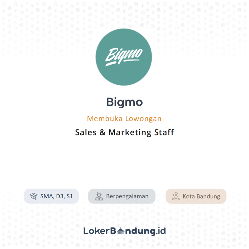 Lowongan Kerja Sales & Marketing Staff di Bigmo - LokerBandung.id