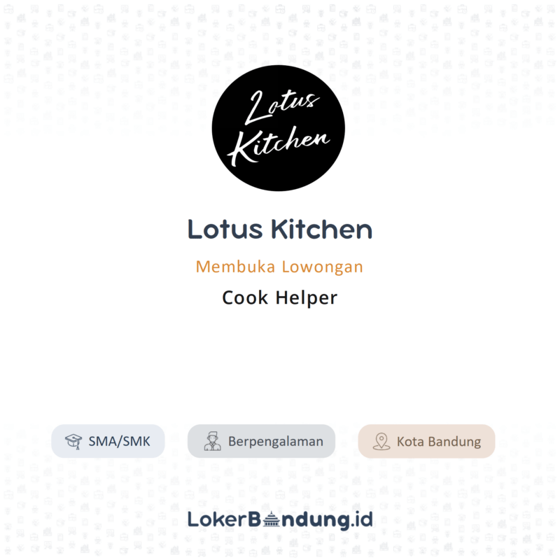 Lowongan Kerja Cook Helper di Lotus Kitchen - LokerBandung.id