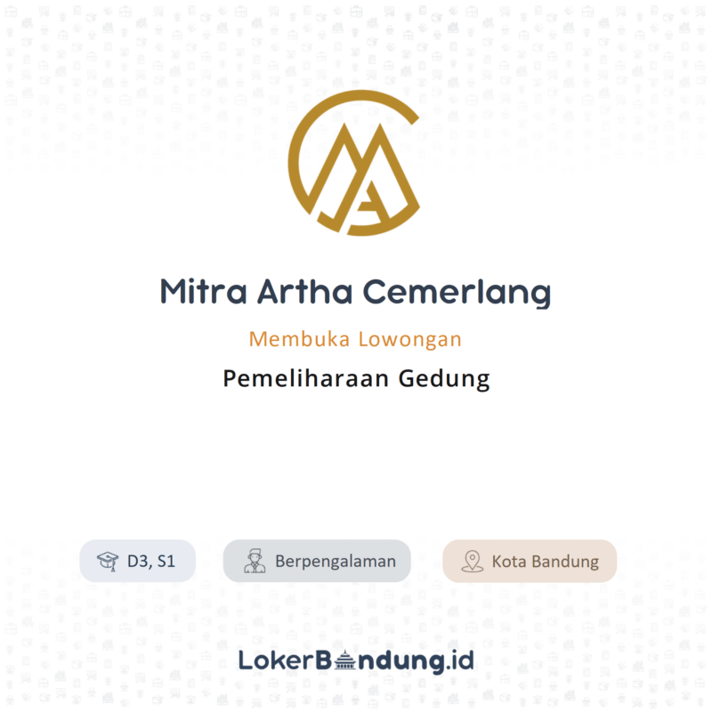 Lowongan Kerja Pemeliharaan Gedung di Mitra Artha Cemerlang - LokerBandung.id