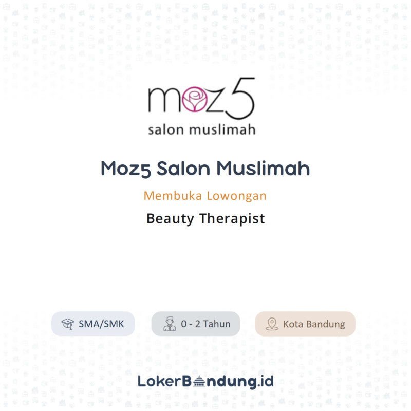 Lowongan Kerja Beauty Therapist di Moz5 Salon Muslimah - LokerBandung.id