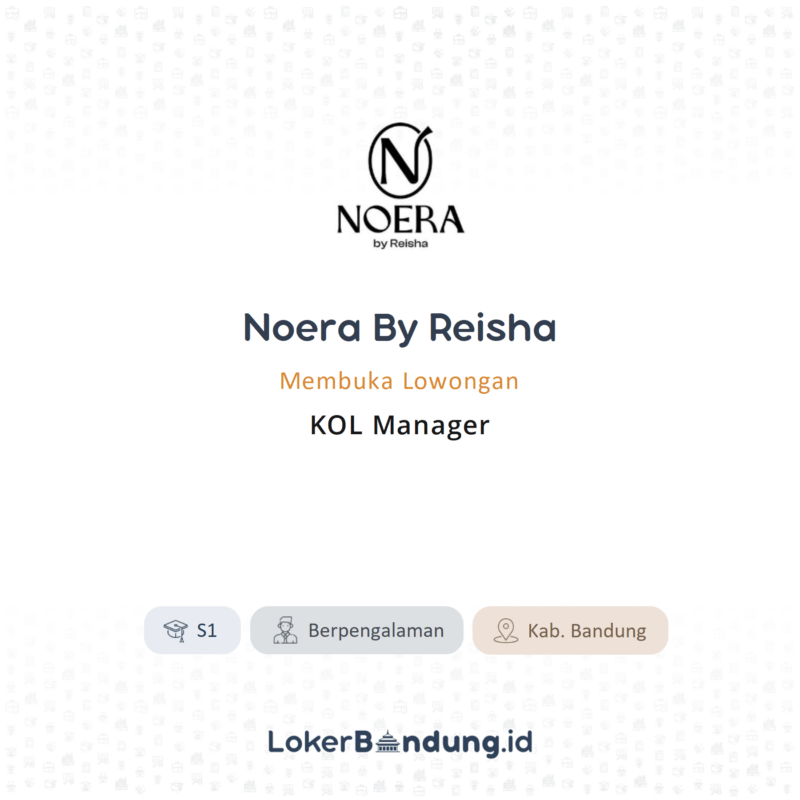 Lowongan Kerja KOL Manager di Noera By Reisha - LokerBandung.id