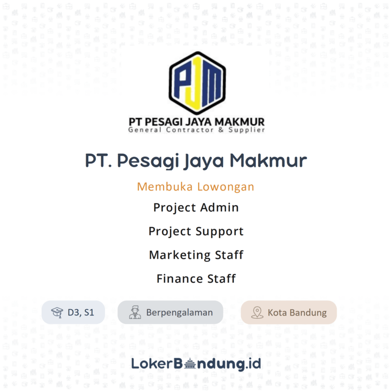 Lowongan Kerja Project Admin - Project Support - Marketing Staff - Finance Staff di PT. Pesagi ...