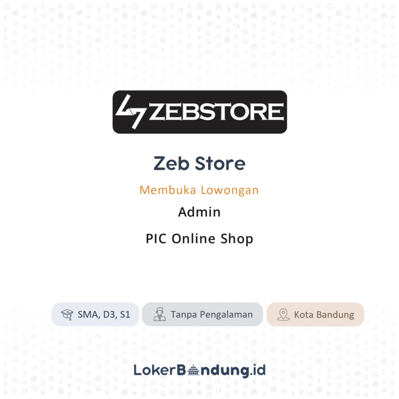 Lowongan Kerja Admin - PIC Online Shop di Zeb Store - LokerBandung.id