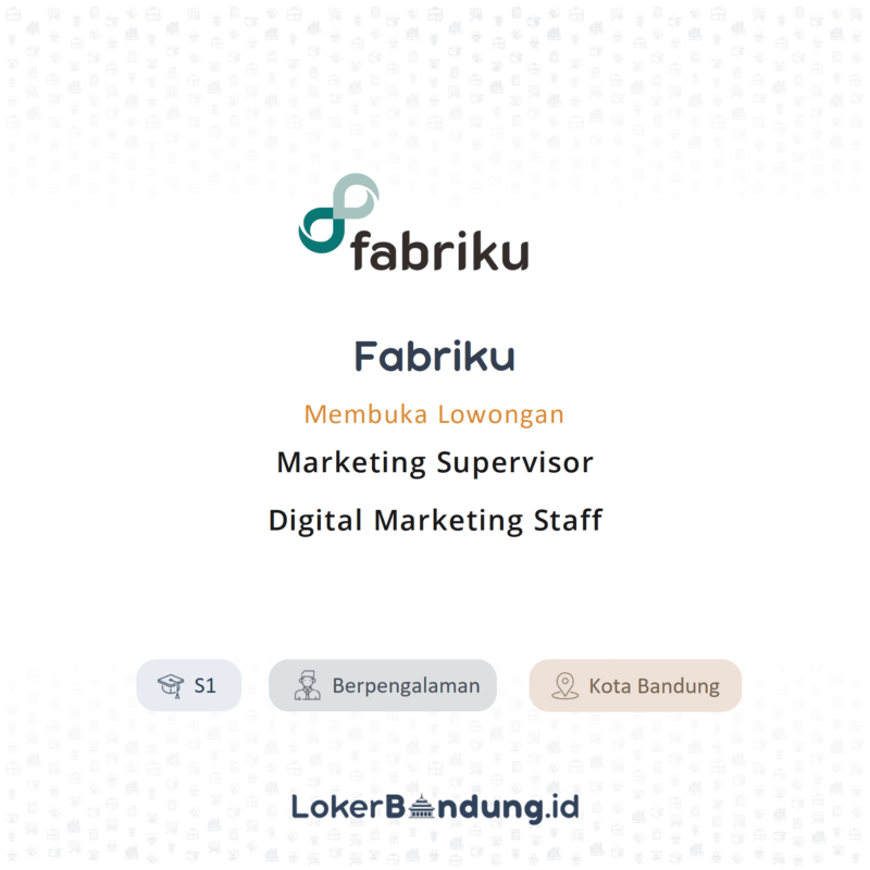 Lowongan Kerja Marketing Supervisor - Digital Marketing Staff di Fabriku - LokerBandung.id