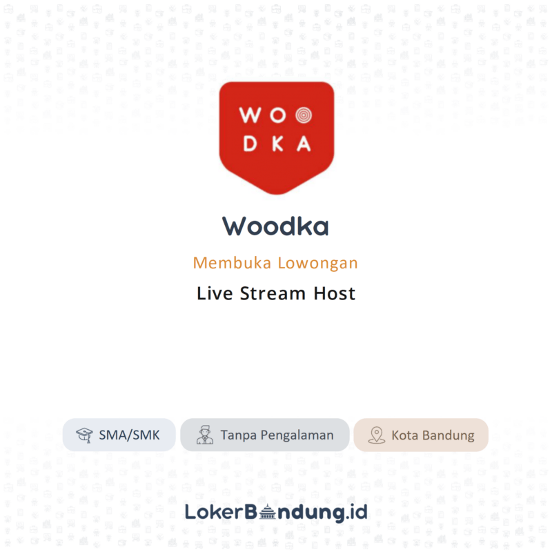 Lowongan Kerja Live Stream Host di Woodka - LokerBandung.id