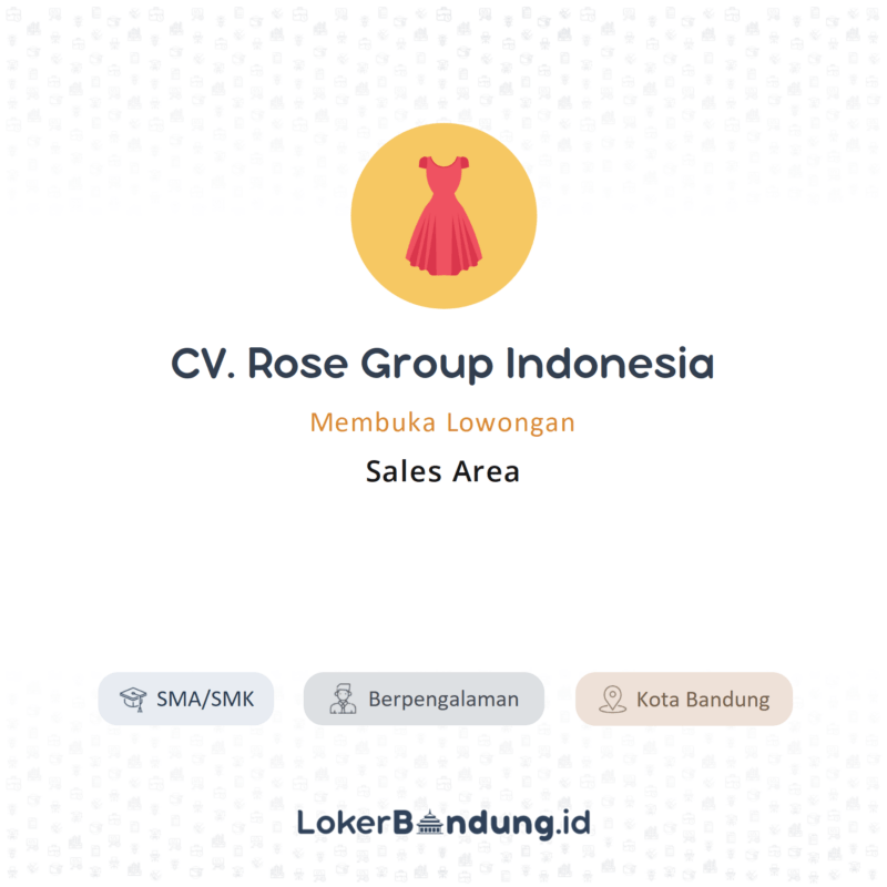 Lowongan Kerja Sales Area di CV. Rose Group Indonesia - LokerBandung.id
